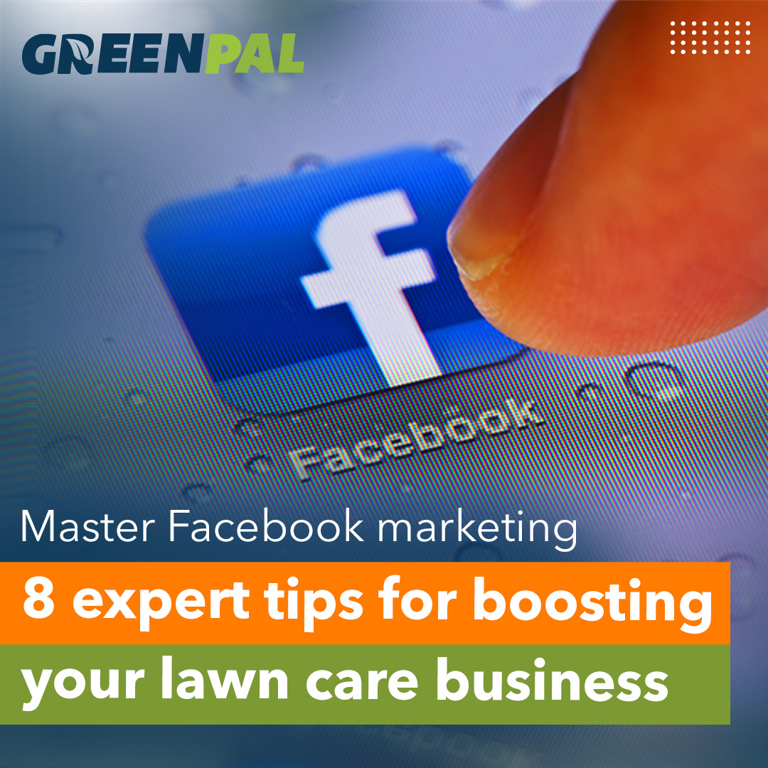 8 Pro Facebook Marketing Tips for Lawn Care Businesses | GreenPal