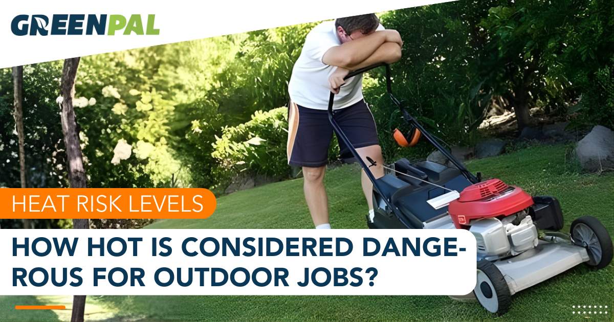 How hot is too hot to work outside? | GreenPal
